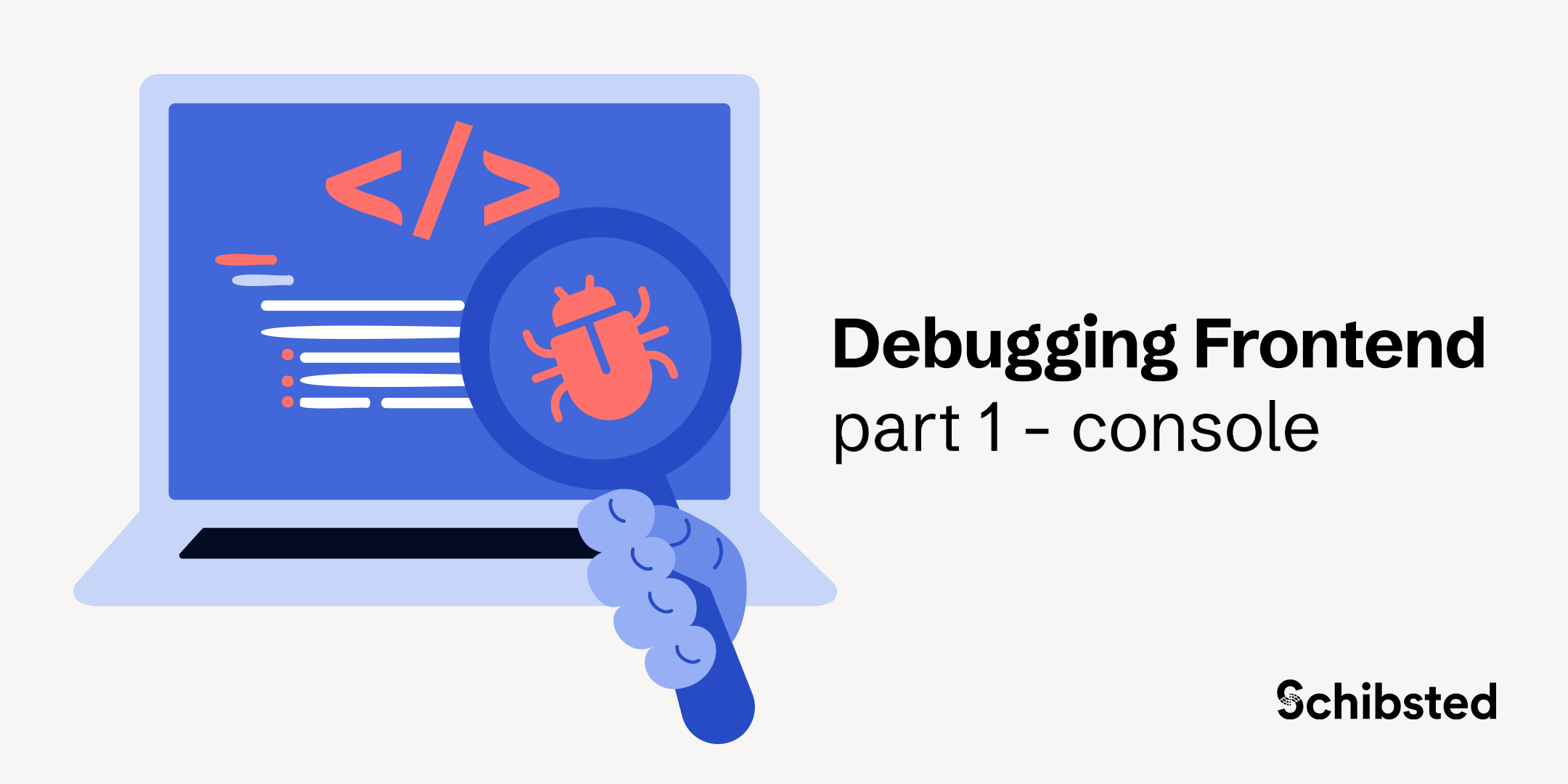 Debugging Frontend part 1 - console - Schibsted and Vend Polska